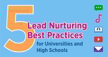 5 Lead Nurturing Best Practices for Universities and High Schools