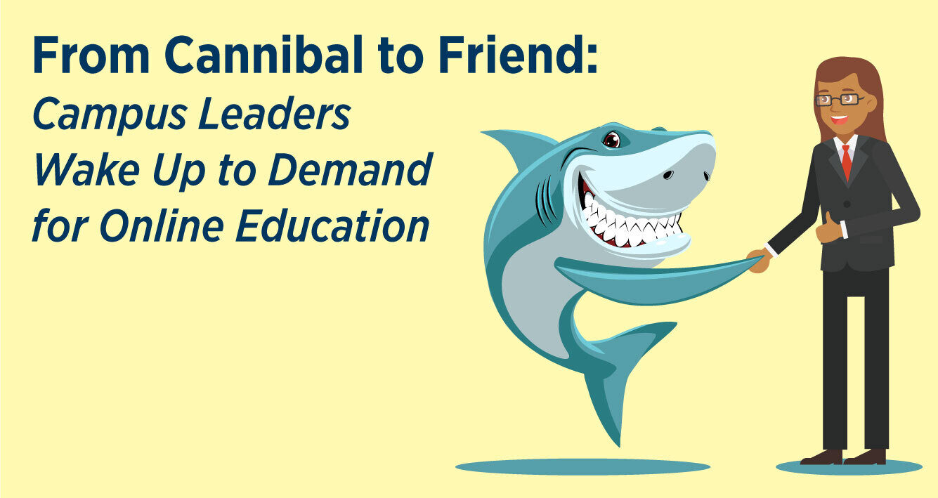 From Cannibal to Friend: More Campus Leaders Wake Up to Market Demand