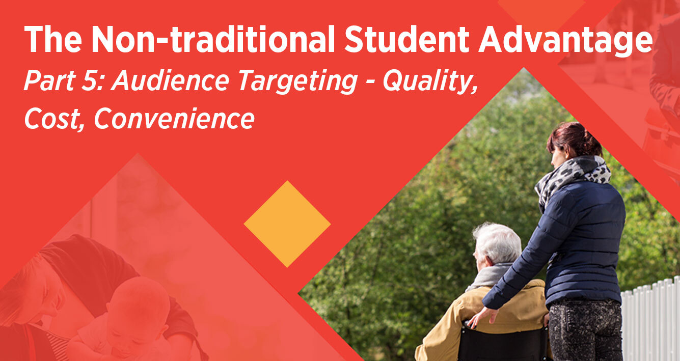 The Non-traditional Student Advantage Part 5: Audience Targeting