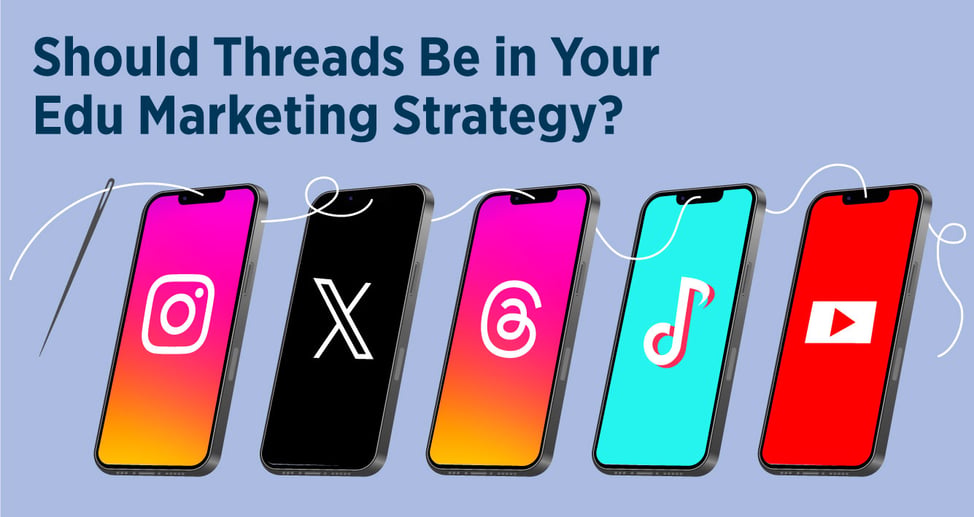 Should Threads Be in Your Edu Marketing Strategy?