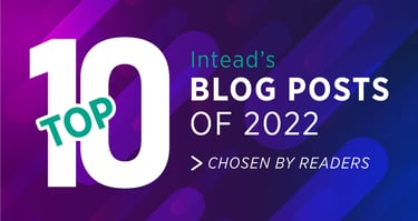 Intead’s Top 10 Blog Posts of 2022, as Chosen by Readers