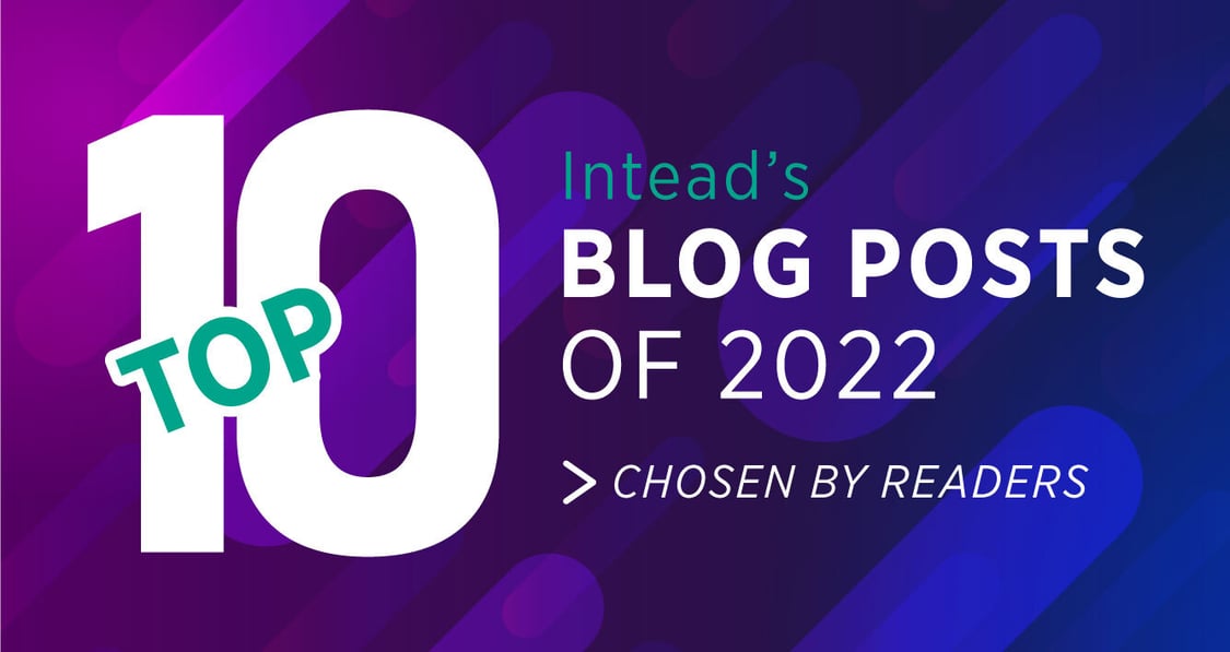 Intead’s Top 10 Blog Posts of 2022, as Chosen by Readers